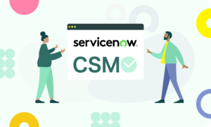 What is ServiceNow CSM - acSoft Inc