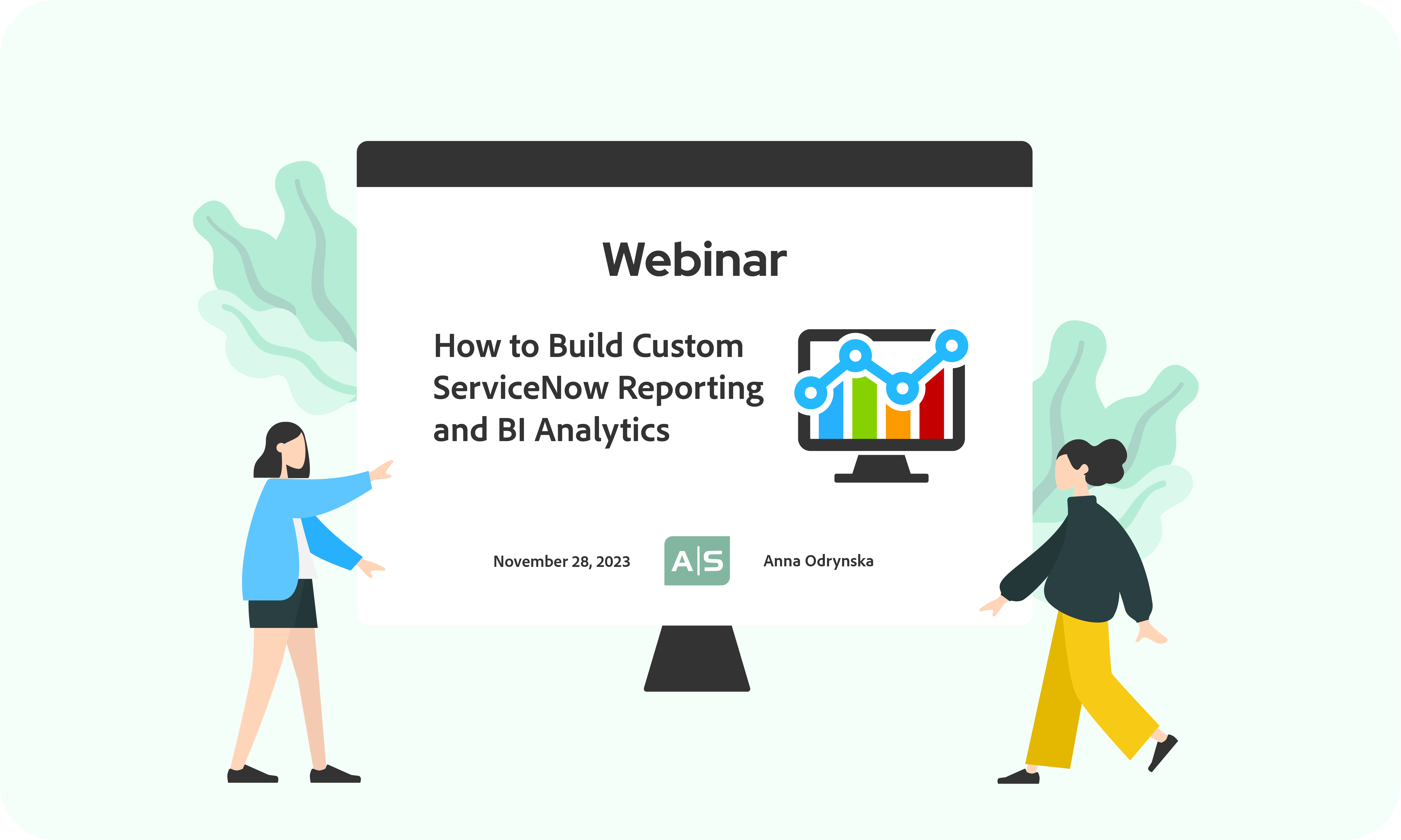 Webinar on How to Build Custom ServiceNow Reporting and BI Analytics ... Webinar on How to Build Custom ServiceNow Reporting and BI Analytics ...