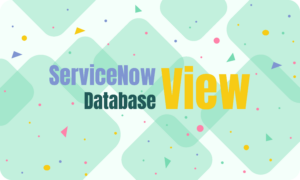 ServiceNow Database View: From Setup to Reporting Tips - acSoft Inc