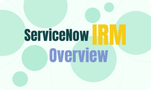 ServiceNow IRM Overview: Your Ultimate Guide - acSoft Inc